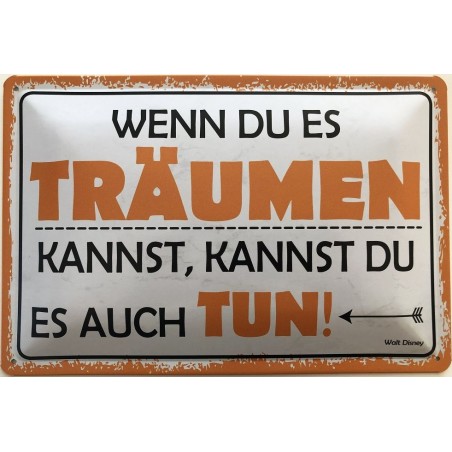 Wenn Du es träumen kannst, kannst Du es auch TUN - Blechschild 30 x 20 cm