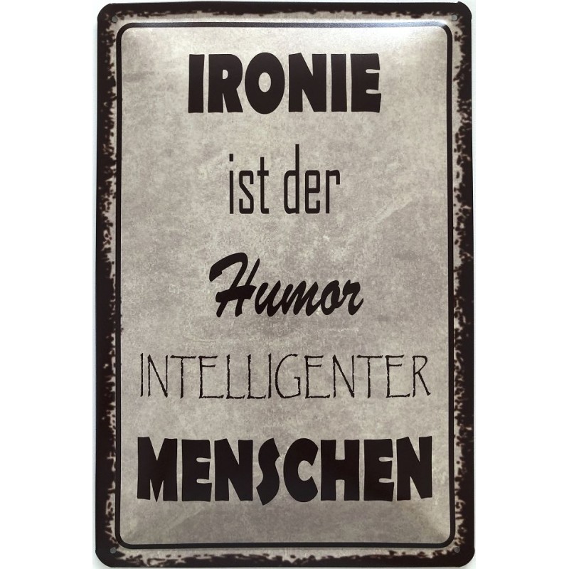 Ironie ist der Humor intelligenter Menschen - Blechschild 30 x 20 cm