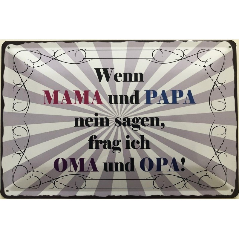 Wenn Mama und Papa nein sagen, frag ich Oma und Opa - Blechschild 30 x ...