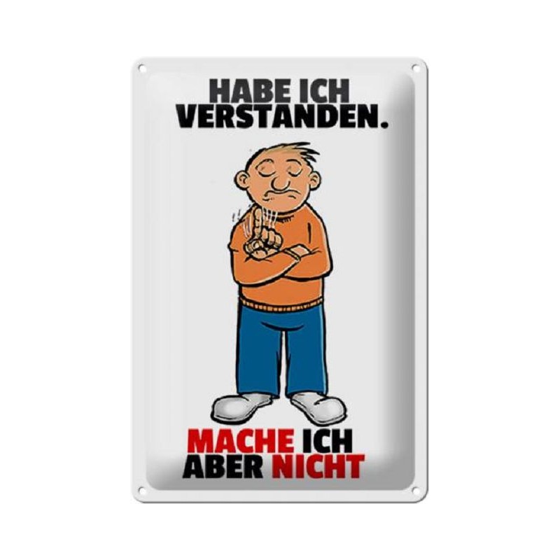 Habe ich verstanden. Mache ich aber nicht - Blechschild 30 x 20 cm